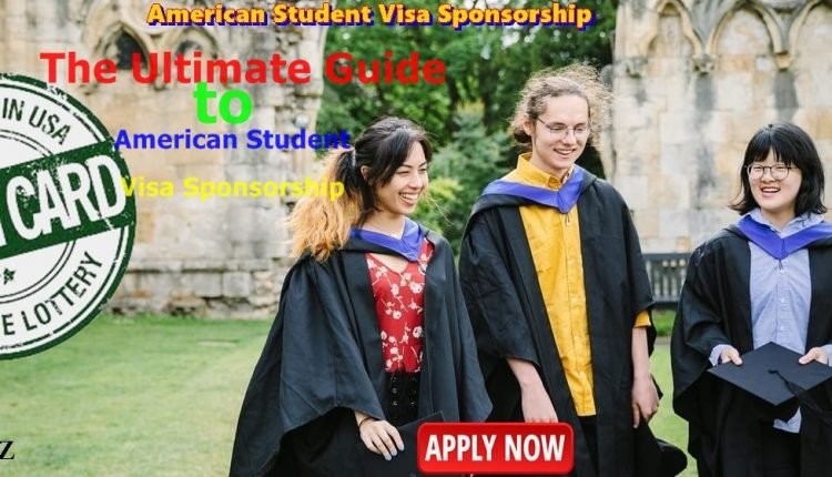 American Student Visa Sponsorship - Ultimate Guide to Studying in the US
